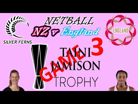 NZ V England | Netball | LIVE | Taini Jamison Trophy | Game 3