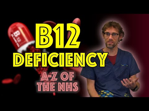 Vitamin B12 Deficiency Explained - A-Z of the NHS - Dr Gill