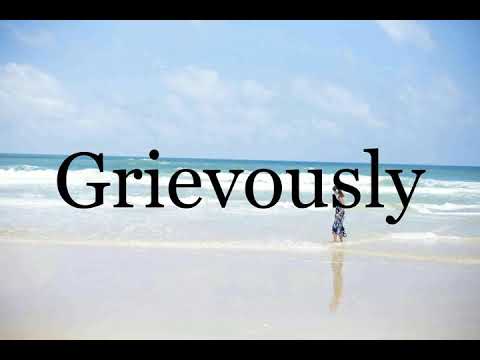 How To Pronounce Grievously🌈🌈🌈🌈🌈🌈Pronunciation Of Grievously