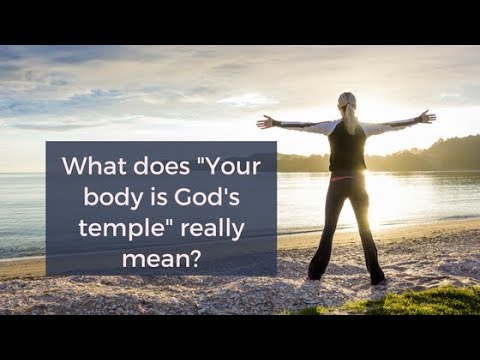 What does "Your body is God's temple" really mean?