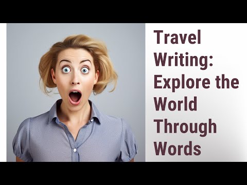 Exploring the World Through Words: An Introduction to Travel Writing