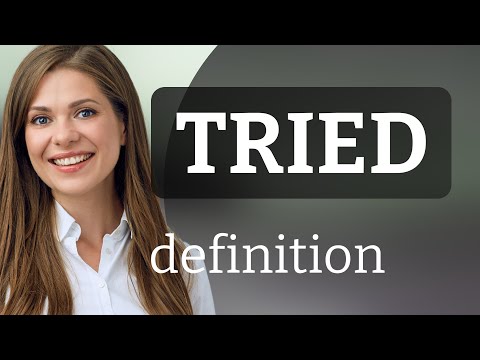 Tried — TRIED meaning