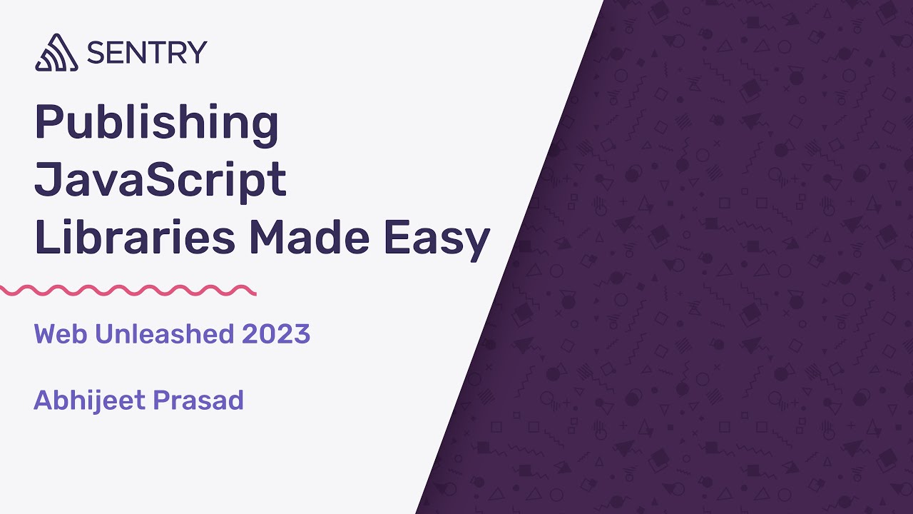 Web Unleashed 2023: Publishing JavaScript Libraries Made Easy - Abhijeet Prasad