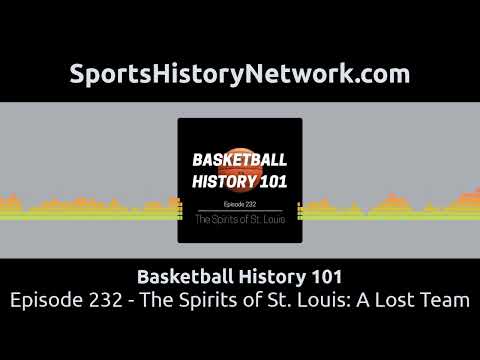 Basketball History 101 - Episode 232 - The Spirits of St. Louis: A Lost Team