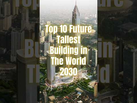 top 10 Future Tallest Building in the World 2030 #viral #viralvideo #shortvideo #video #shorts