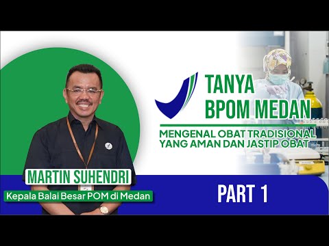 TANYA BPOM MEDAN "MENGENAL OBAT TRADISIONAL DAN JASTIP OBAT" PART 1