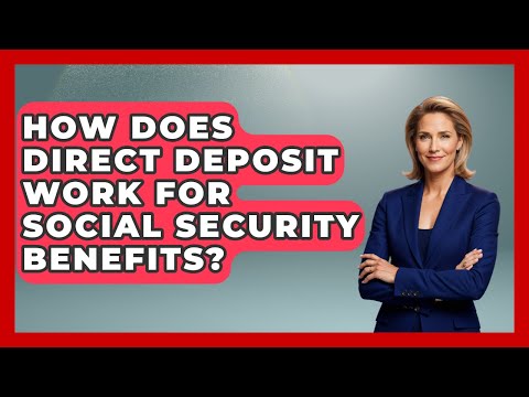 How Does Direct Deposit Work For Social Security Benefits? - Ask Your Bank Teller
