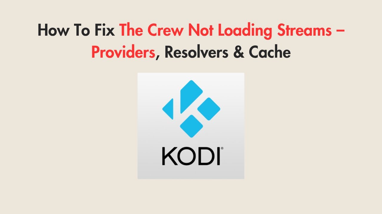 How To Fix The Crew Not Loading Streams – Providers, Resolvers & Cache
