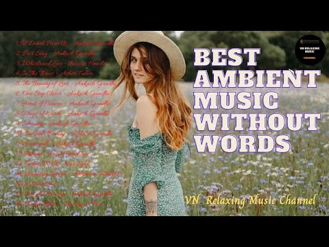 [Video 3] Soft Ambient music suitable for relaxation, study, meditation,...| VN Music
