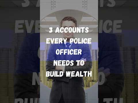 Top 3 Financial Accounts Police Officers Must Have to Grow Wealth