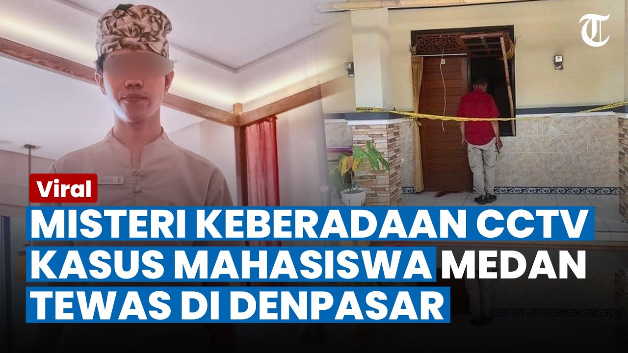 Misteri Keberadaan CCTV Mahasiswa Tewas di Bali, Pengakuan Bapak Kos Beda, Ada yang ...
