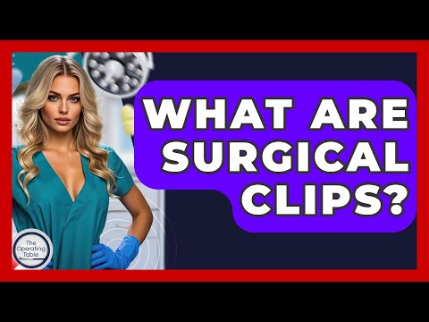 What Are Surgical Clips? - The Operating Table