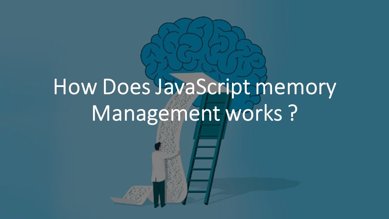 How Does JavaScript Memory Management Works ?