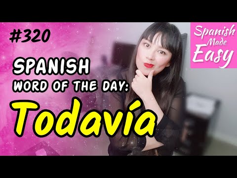 Learn Spanish: Todavía | Spanish Word of the Day #320 [Spanish Lessons]