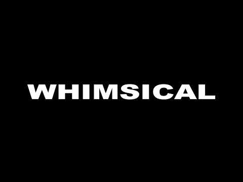 Definition of Whimsical