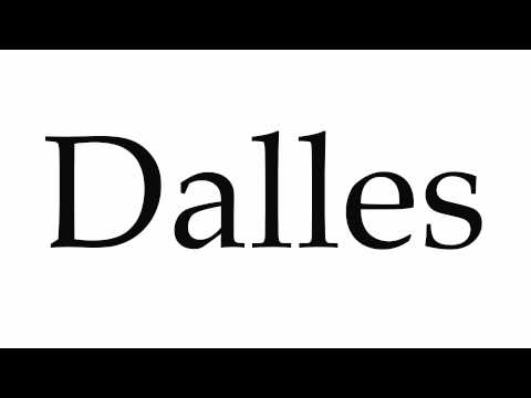 How to Pronounce Dalles