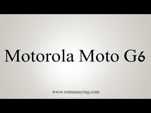 How To Say Motorola Moto G6