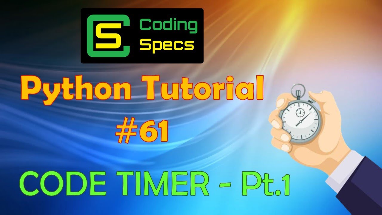 Python Tutorial #61 - Code Timer - Part 1