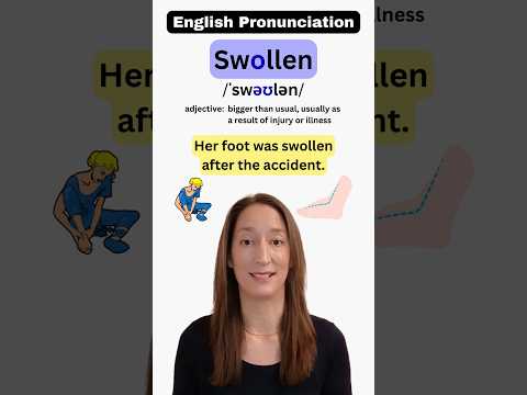 How to pronounce SWOLLEN correctly!
