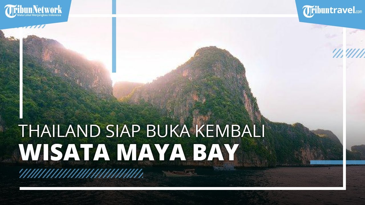 Wisata Maya Bay di Thailand Buka Kembali Mulai 1 Januari, Jumlah Turis dan Jam Operasional ...