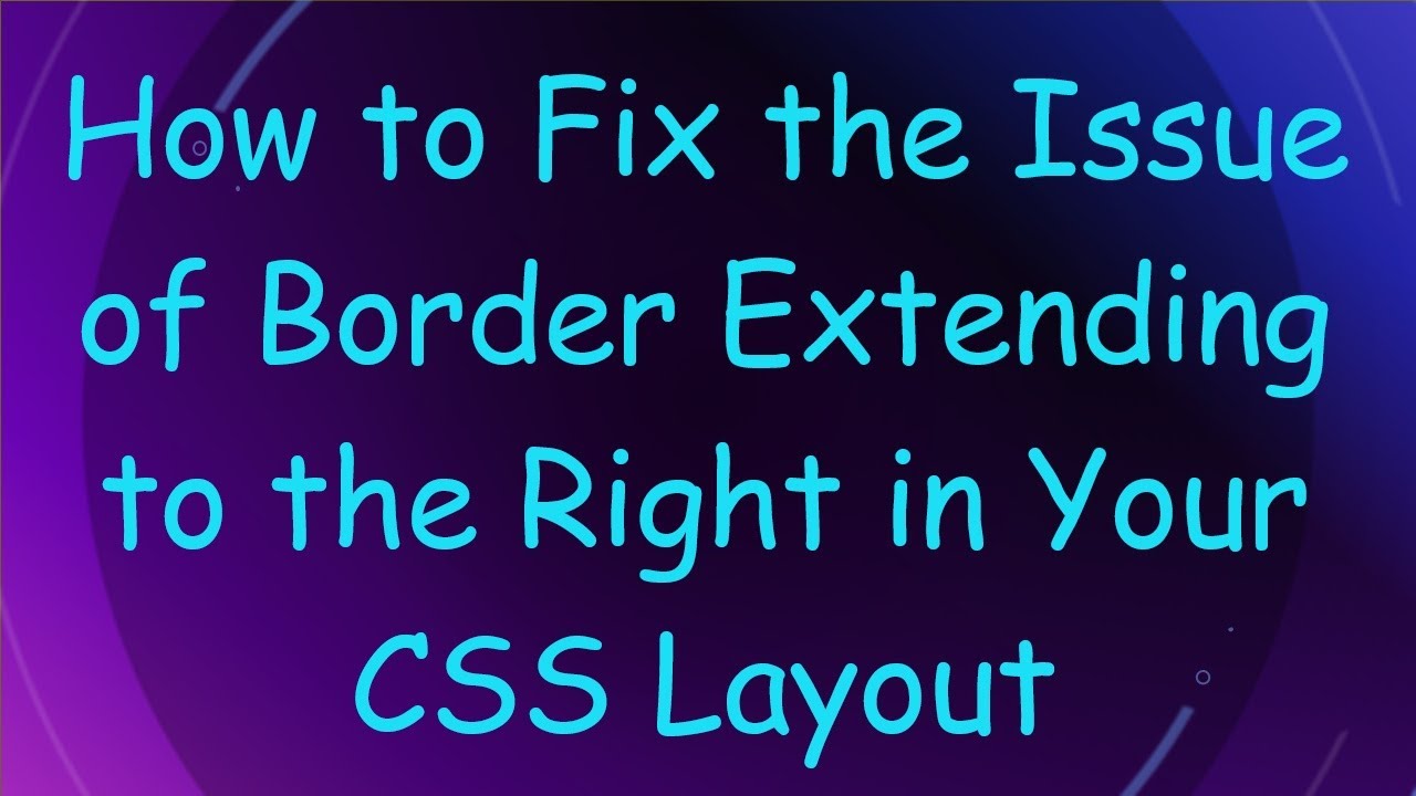 How to Fix the Issue of Border Extending to the Right in Your CSS Layout