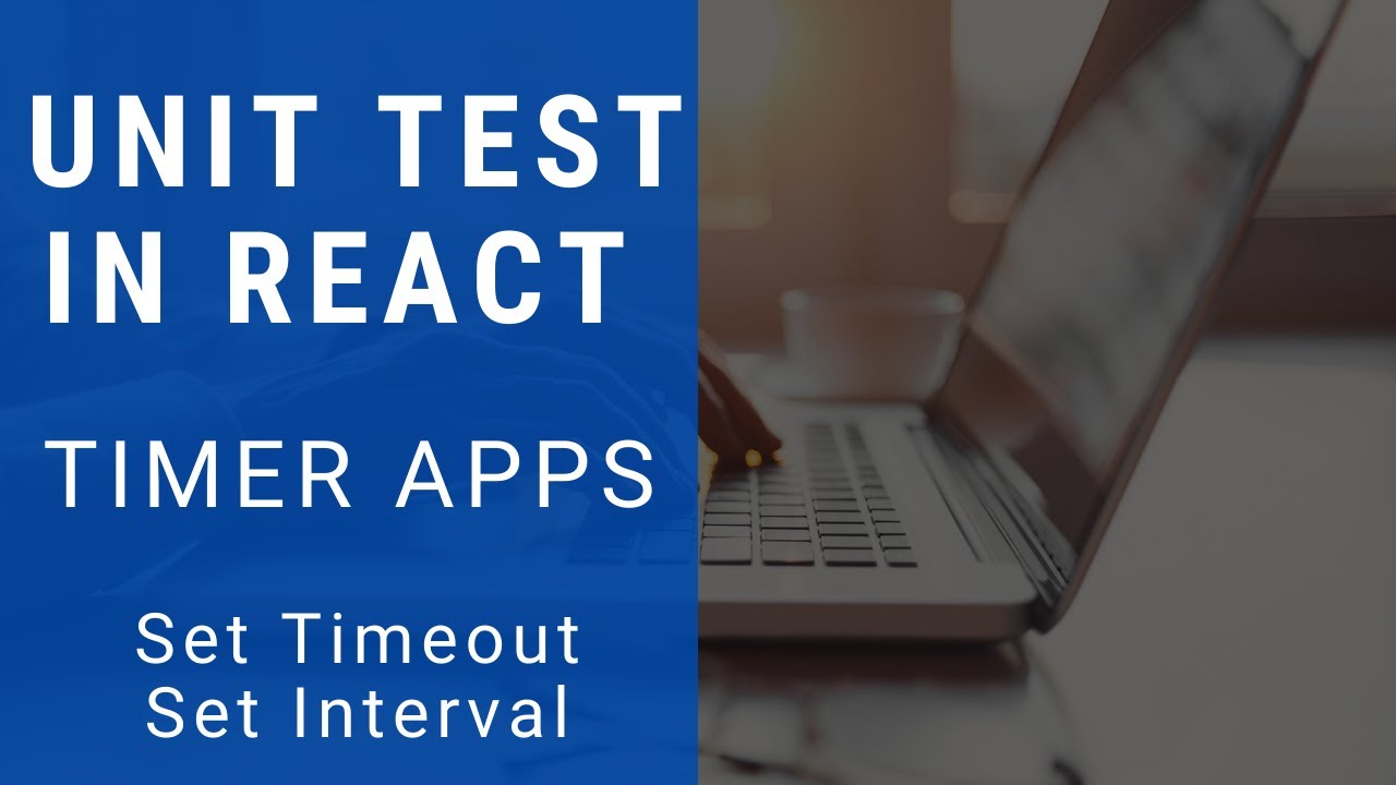 Writing unit test cases in React  - Timer Application