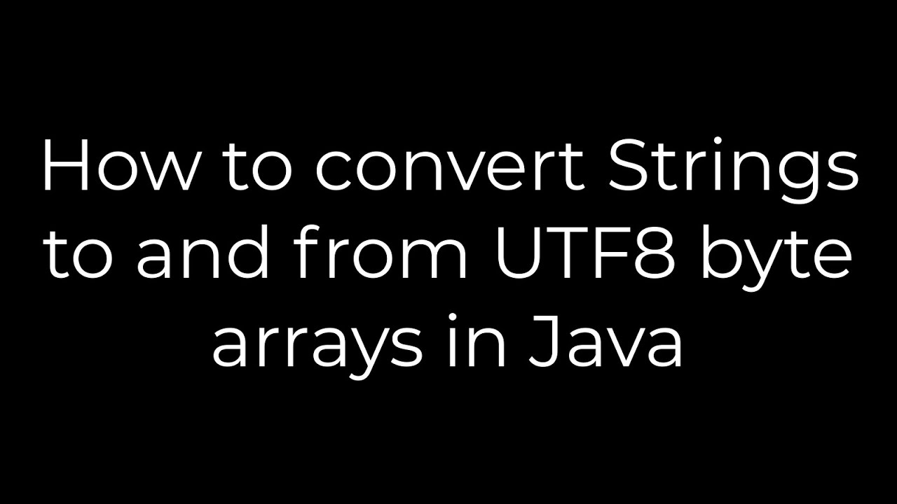 Java :How to convert Strings to and from UTF8 byte arrays in Java(5solution)