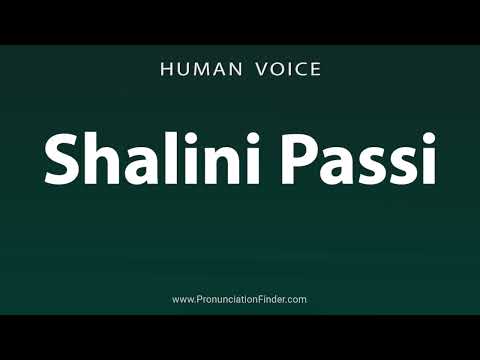 How To Pronounce Shalini Passi