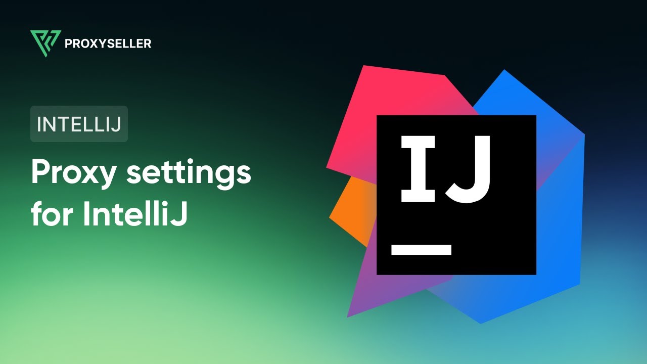 Step-by-step proxy settings for IntelliJ