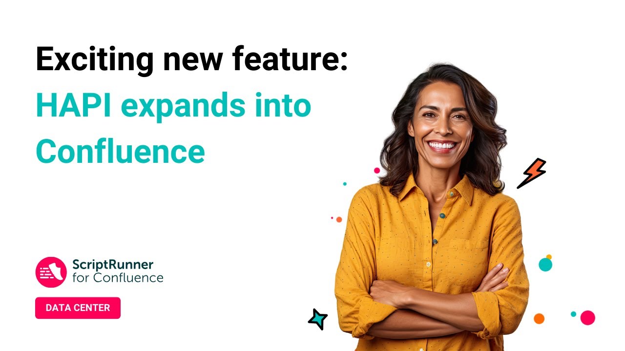 HAPI arrives for Confluence | ScriptRunner for Confluence Data Center