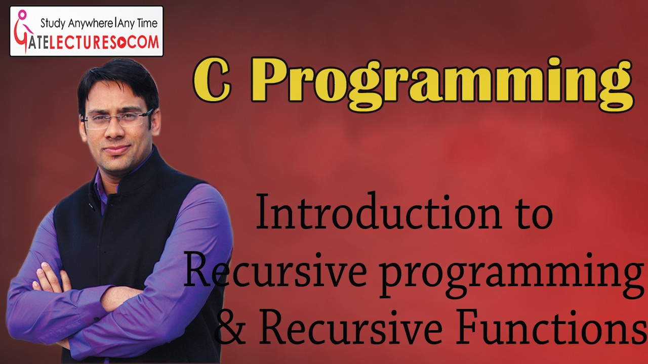 C Programming 38 Introduction to Recursive programming and Recursive Functions