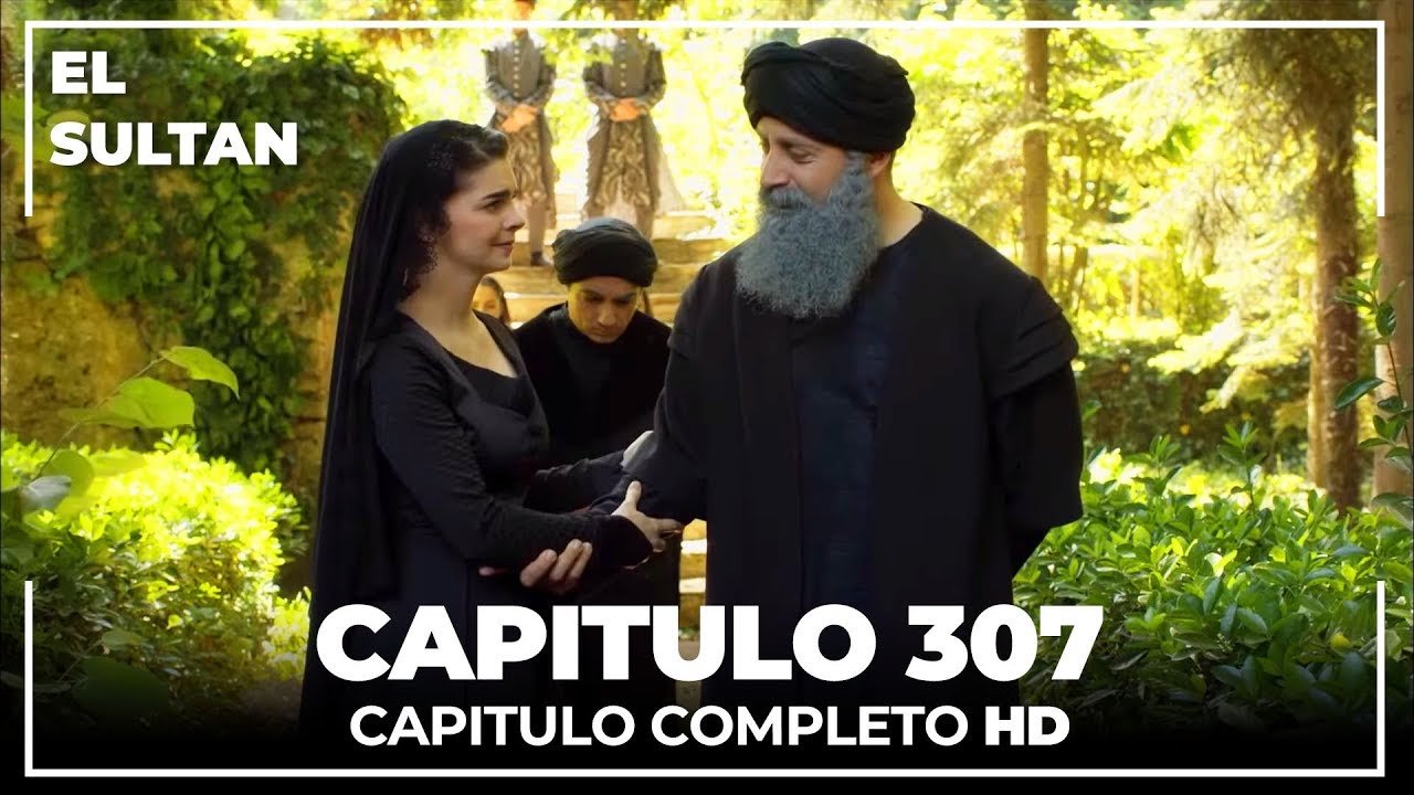 El Sultán Capitulo 307 Completo
