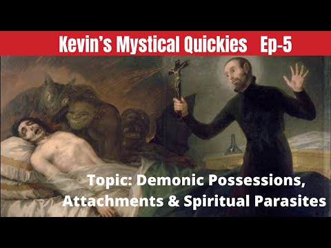 Demonic Possessions, Attachments and Spiritual Parasites Revealed ...