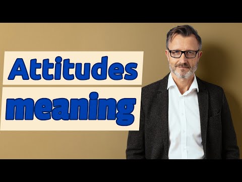 Attitudes | Definition of attitudes 📖 📖 📖