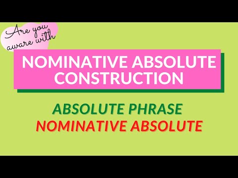 NOMINATIVE ABSOLUTE CONSTRUCTION | ABSOLUTE PHRASE | NOMINATIVE ABSOLUTE | ENGLISH GRAMMAR