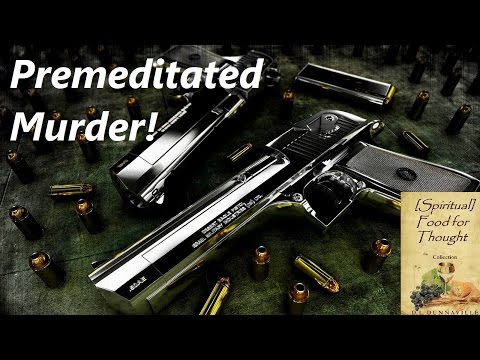 Premeditated Murder!