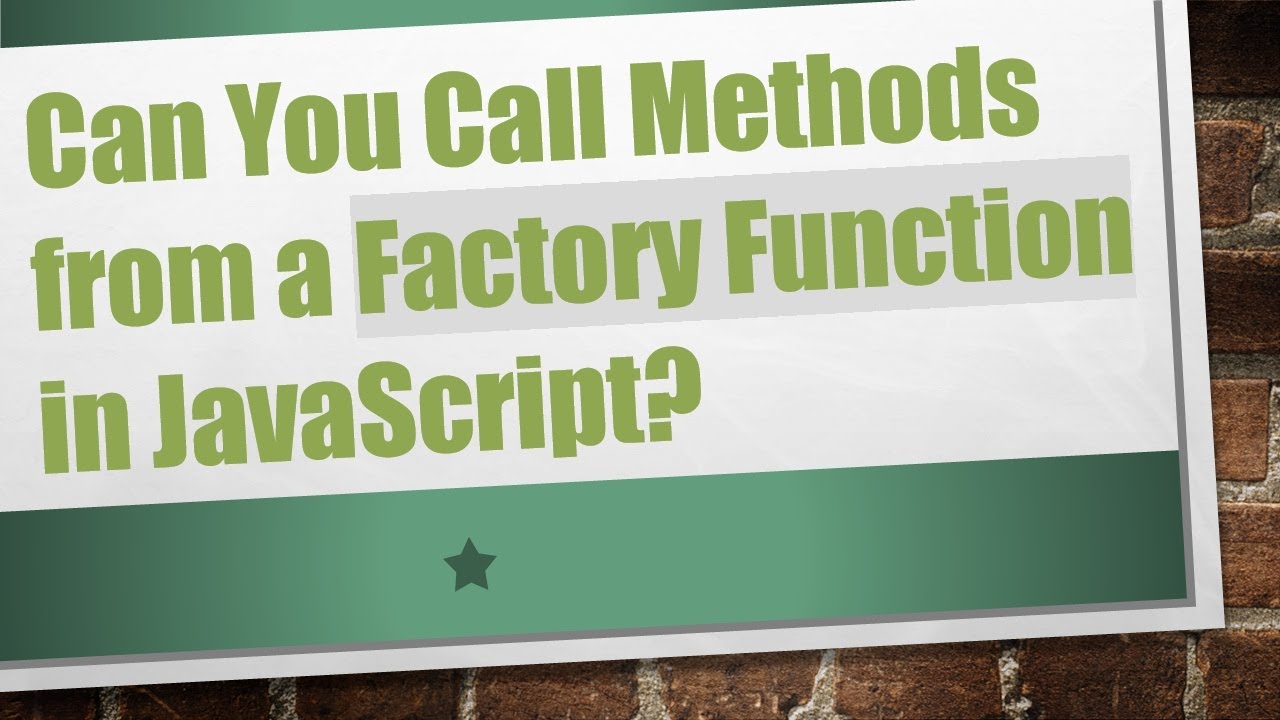 Can You Call Methods from a Factory Function in JavaScript?
