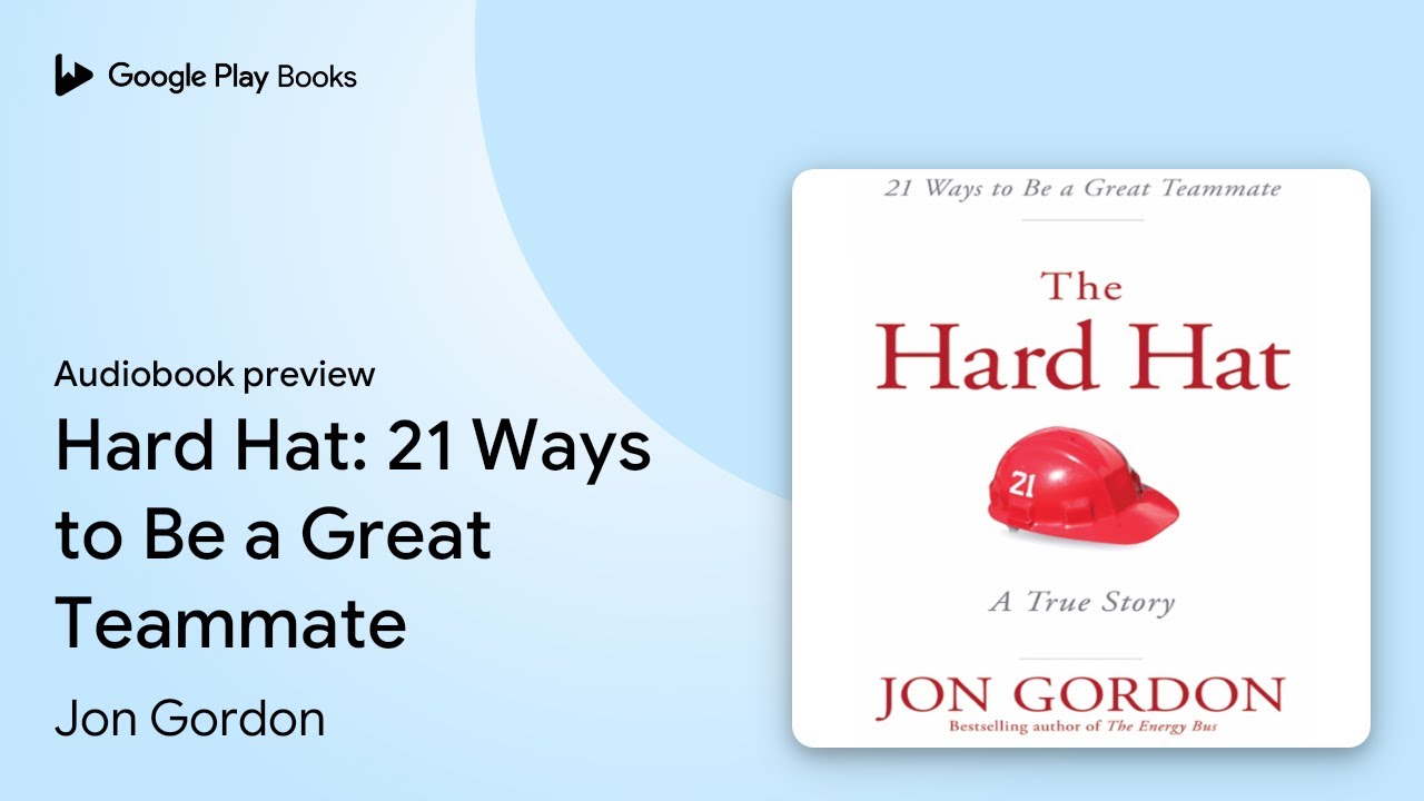 Hard Hat: 21 Ways to Be a Great Teammate by Jon Gordon · Audiobook preview