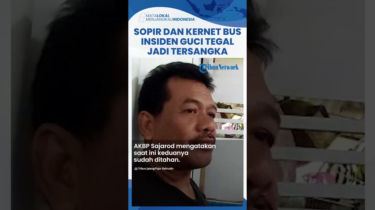 Sopir dan Kernet Bus yang Terperosok ke Sungai di Guci Tegal Resmi Jadi Tersangka, Ini Alasannya ...