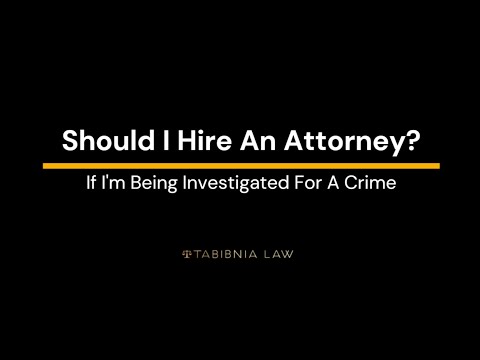 Why To Hire a Lawyer, If You're Being Investigated in California?