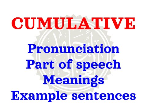 How to pronounce CUMULATIVE | Meaning of CUMULATIVE and usage (with examples).
