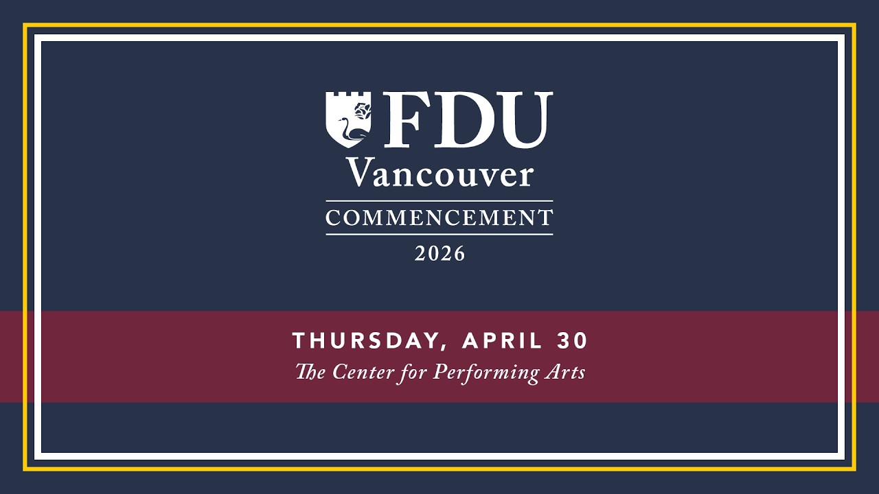 2026 FDU Vancouver Commencement Ceremony 🎓  April 30th, 2026