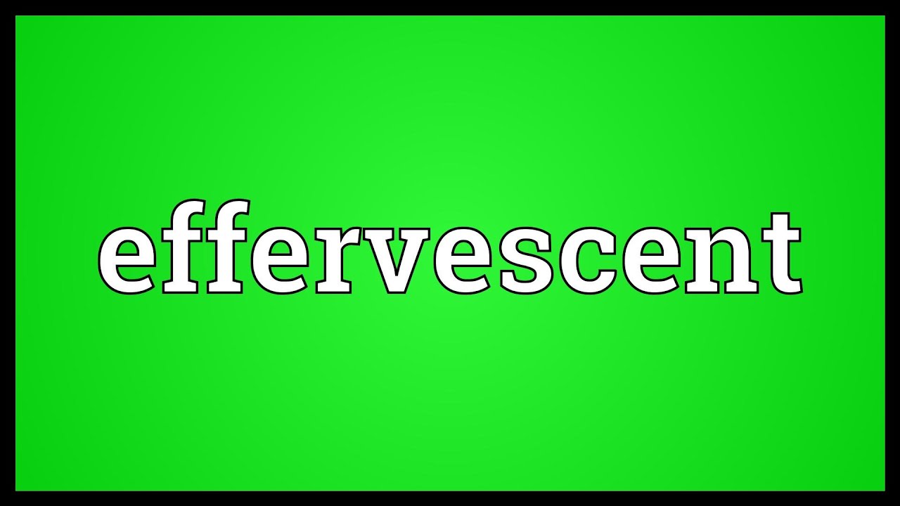 Effervescent Meaning
