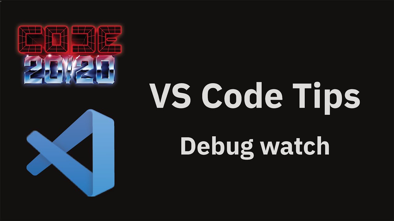 VS Code tips — Debug watch