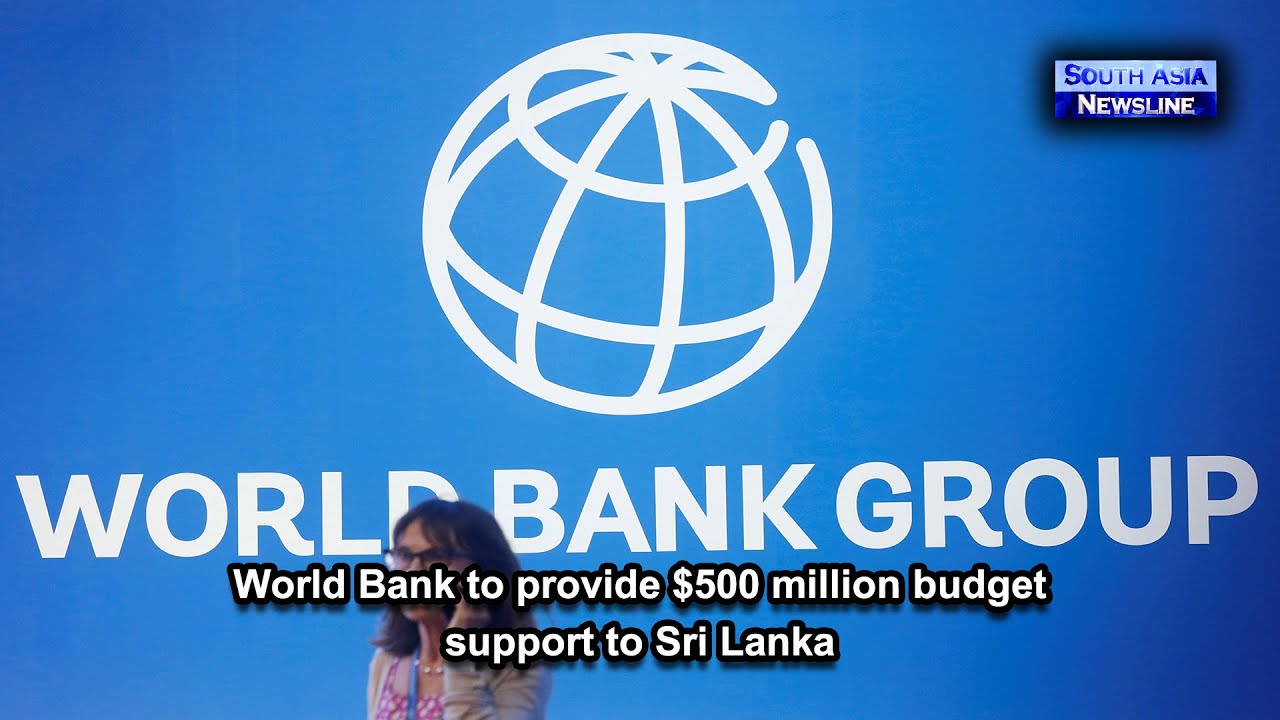 World Bank to provide $500 million budget support to Sri Lanka