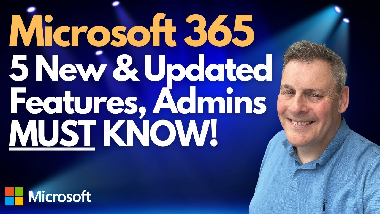 Microsoft 365 - 5 NEW & Updated Features Admins MUST Know!