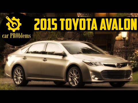 2015 Toyota Avalon Problems and Reliability. Should you buy it?