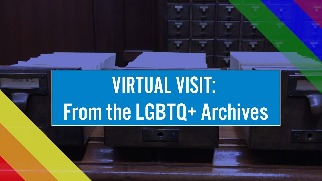 Virtual Visit: From the LGBTQ+ Archives