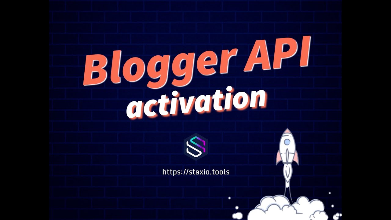Staxio - Blogger API activation