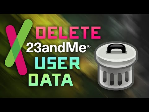 How to DELETE ALL of your 23andMe User & DNA Data
